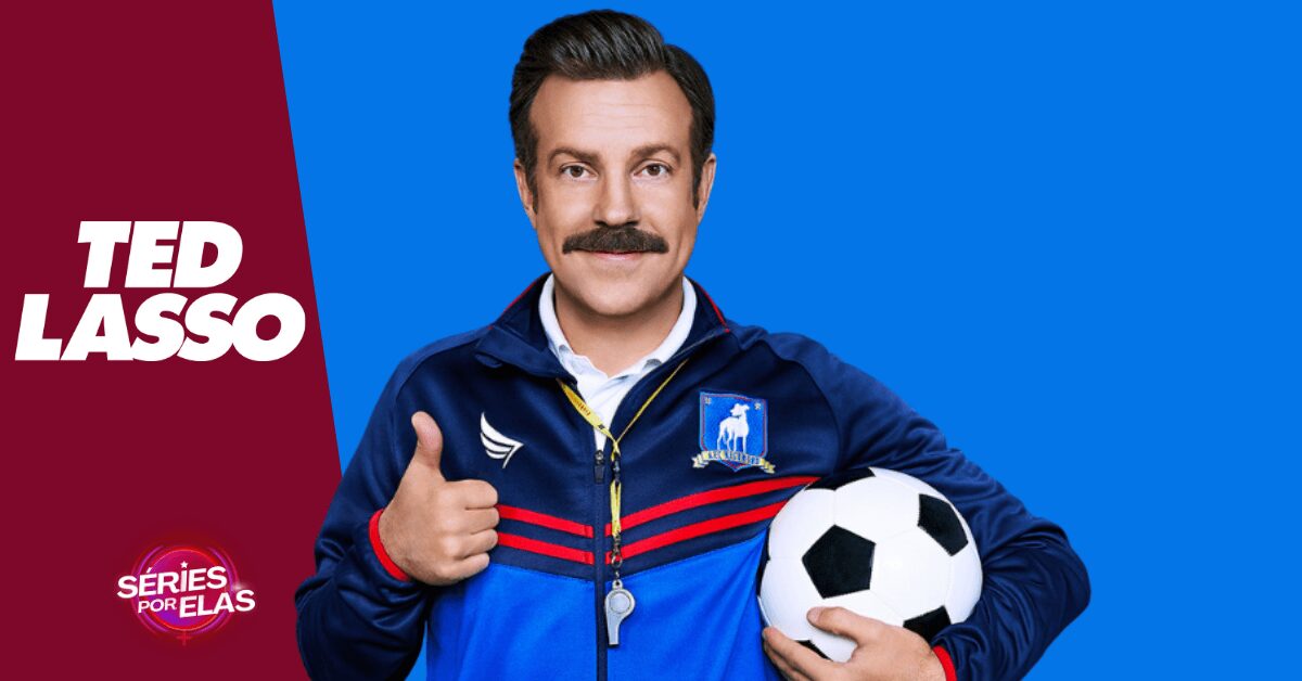 Ted Lasso: Tudo Sobre A Comédia Que Conquistou o Mundo