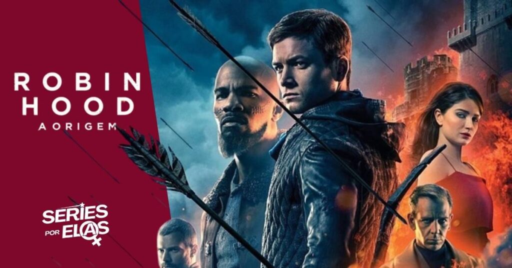 Robin Hood: A Origem | Elenco, Onde Assistir E Tudo Sobre