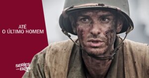 Crítica De Até O Último Homem | Vale A Pena Assistir?